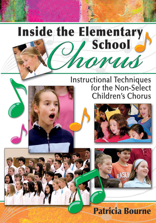 Inside the Elementary School Chorus: Instructional Techniques for the ...